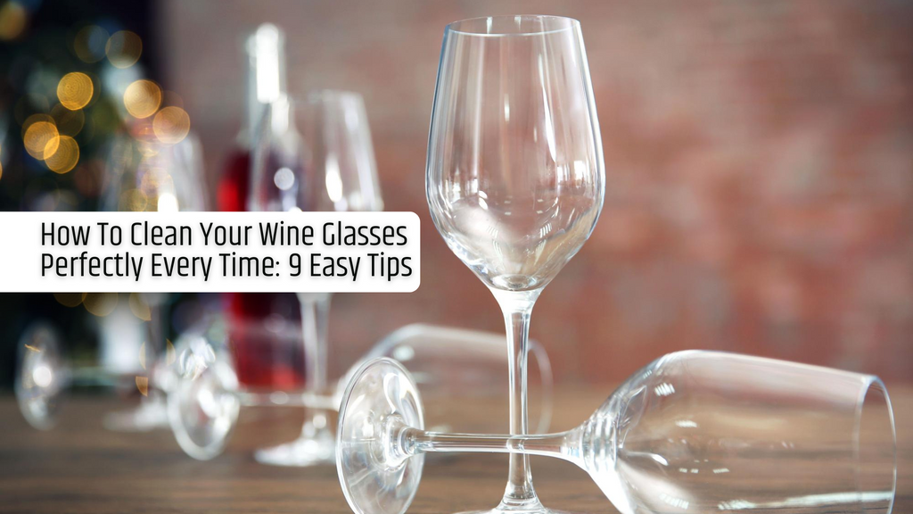 How To Clean Your Wine Glasses Perfectly Every Time: 9 Easy Tips